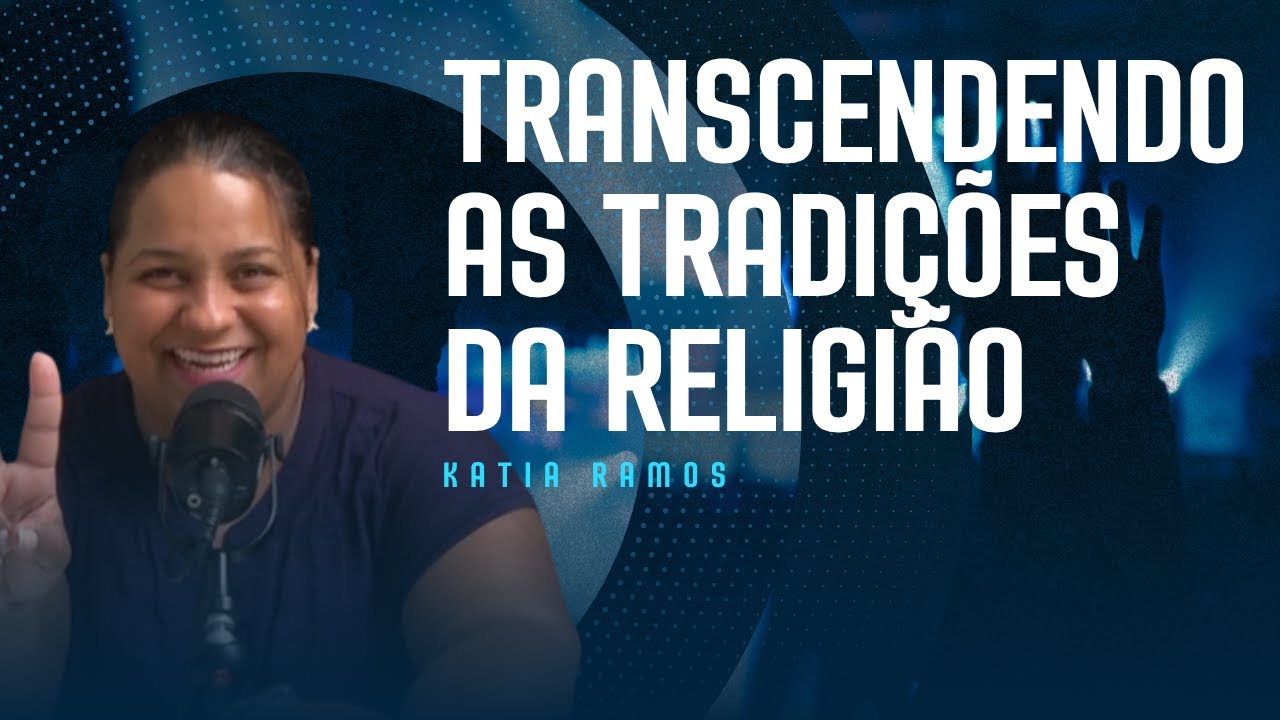TRANSCENDENDO AS TRADIÇÕES DA RELIGIÃO - YouTube