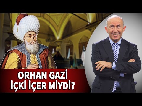 ORHAN GAZİ İÇKİ İÇER MİYDİ? - AHMET ŞİMŞİRGİL