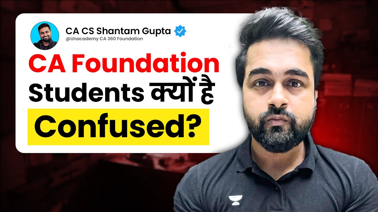 CA Foundation Students क्यों है Confused? Ft. CA CS Shantam Gupta - YouTube