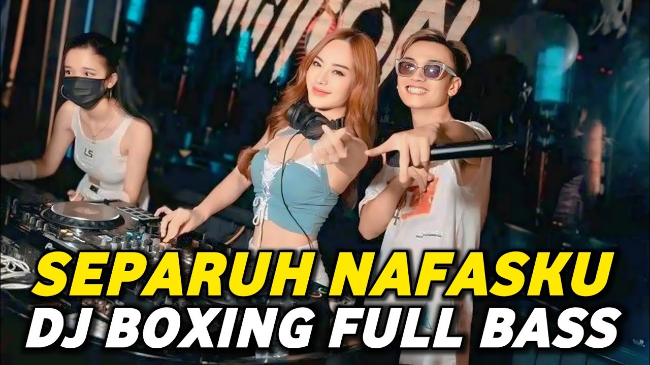 DJ BOXING SEPARUH NAFASKU | DJ JUNGLE DUTCH PALING TINGGI FULL BASS ...