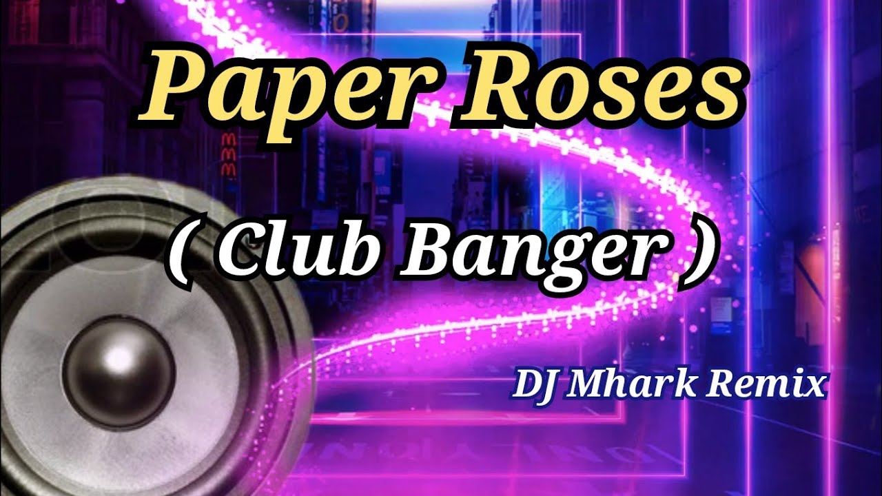 Paper Roses - Jolina Magdangal ( Club Banger ) | DJ Mhark Remix - YouTube