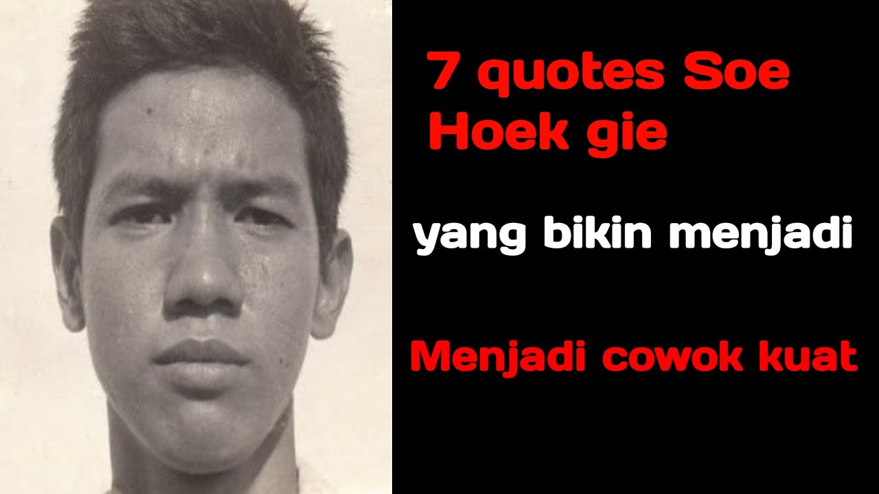 7 kata Soe hoe gie yang bisa bikin Lo jadi cowok sejati - YouTube