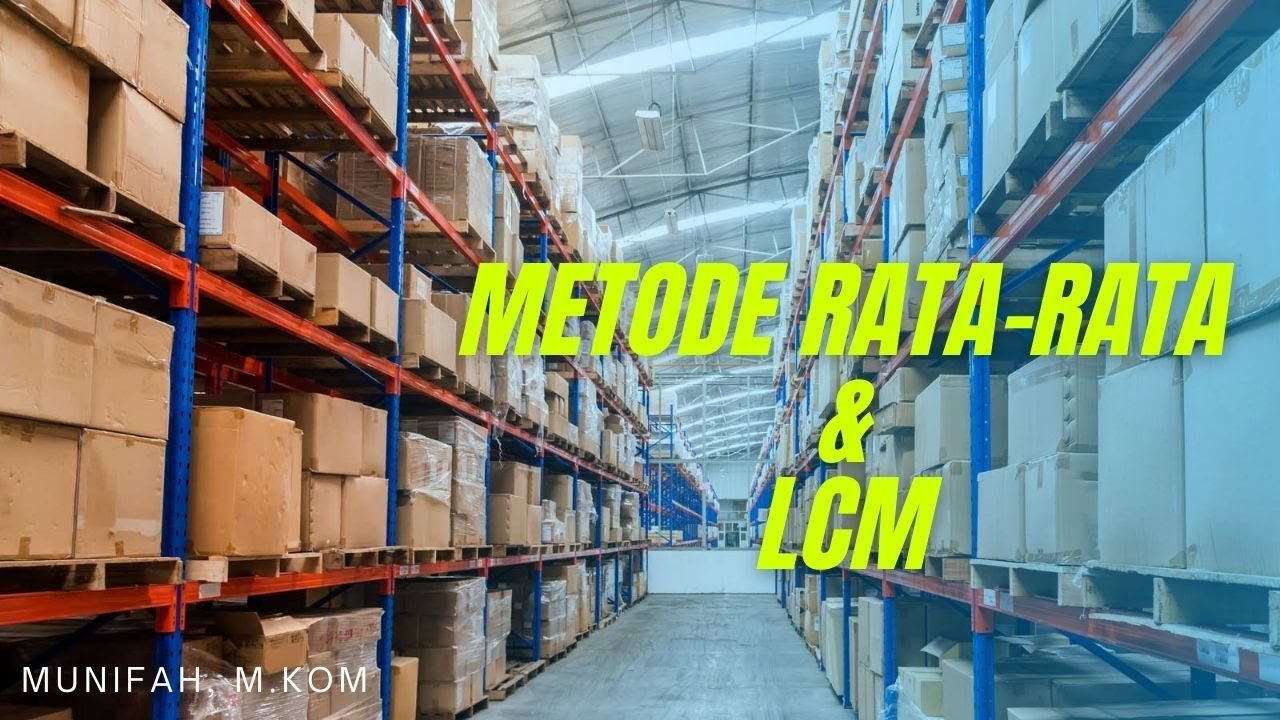 Metode Rata-rata dan LCM dalam pennetuan persediaan | Universitas ...