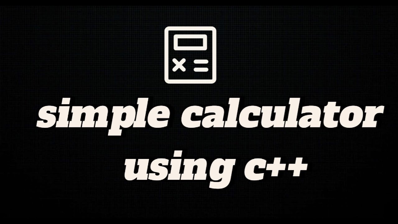 Build a Simple Calculator in C++ - YouTube