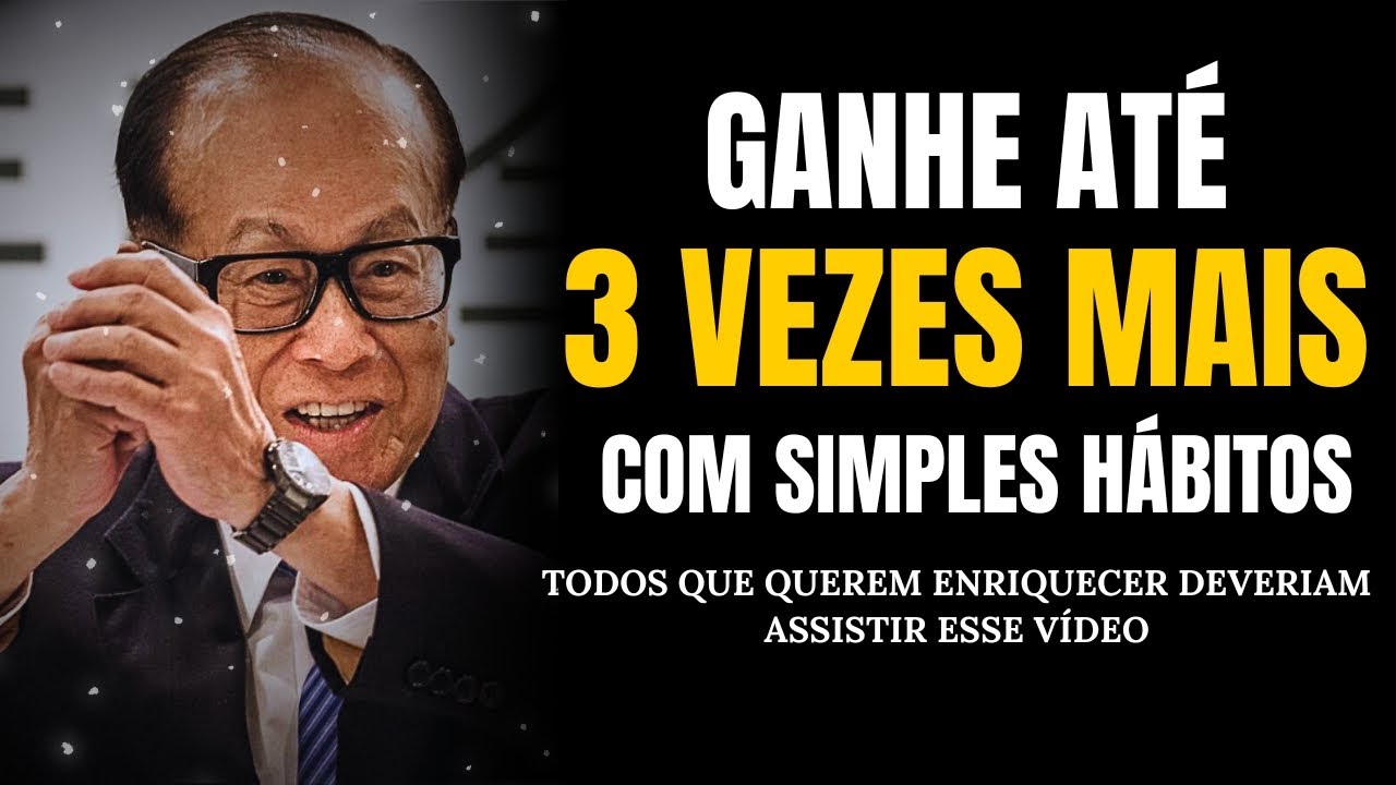 MULTIPLIQUE SUA RENDA COM ESSES HÁBITOS SIMPLES - Li Ka-Shing Dublado - YouTube