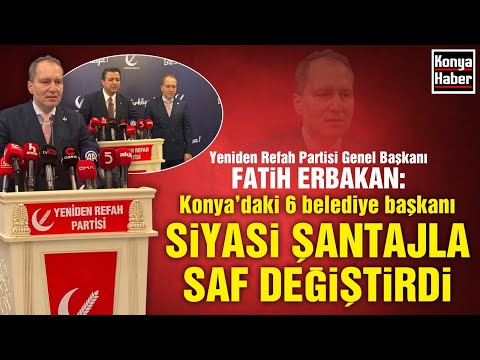 Erbakan: Konya’daki 6 belediye başkanı siyasi şantajla saf değiştirdi #konya #konyahaber