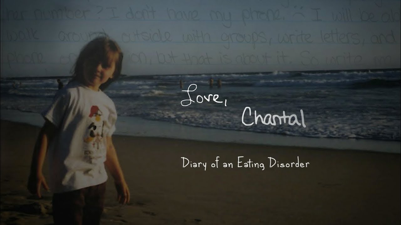 Love, Chantal: Diary of an Eating Disorder (Feature Documentary) - YouTube