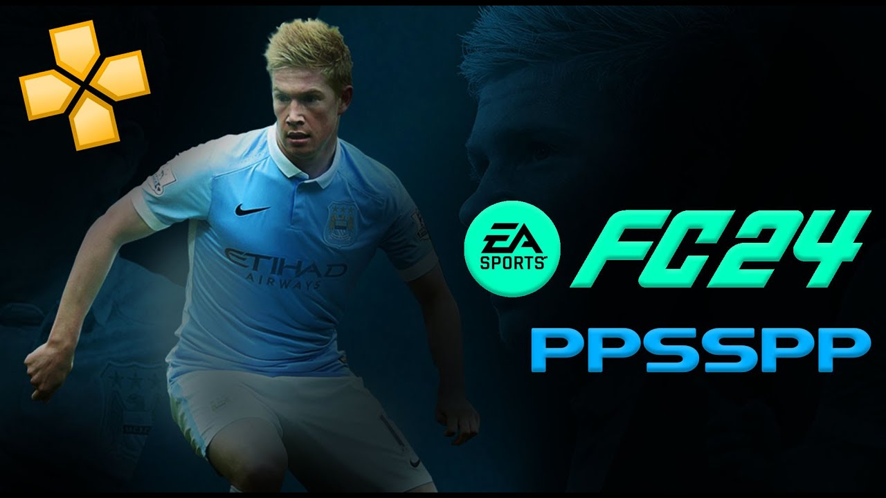EA Sports FC 24 PPSSPP (FIFA 2024) ANDROID OFFLINE BEST GRAPHICS LATEST ...
