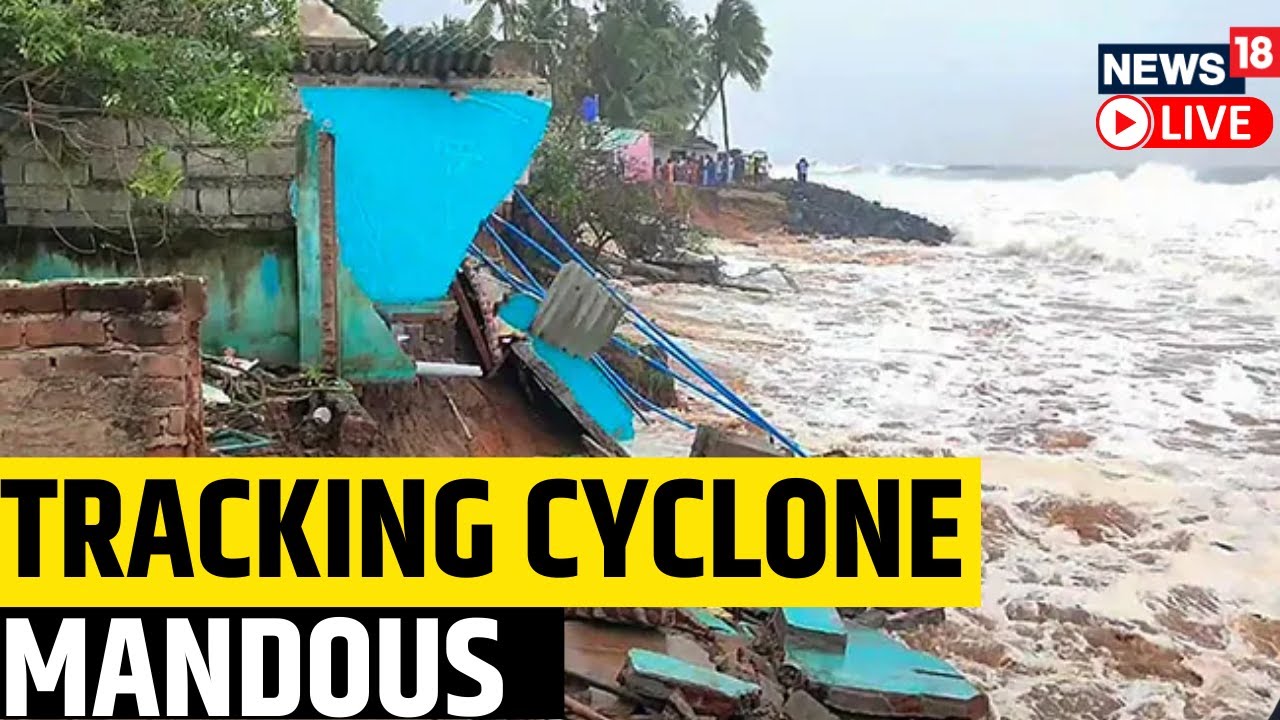 Tamil Nadu Cyclone | Cyclone Mandous | Storm To Make Landfall In North ...