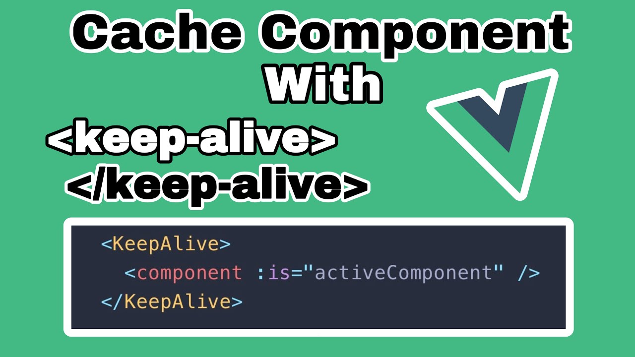 How To Keep Your Components Alive In Vuejs Keepalive Dynamic 1253