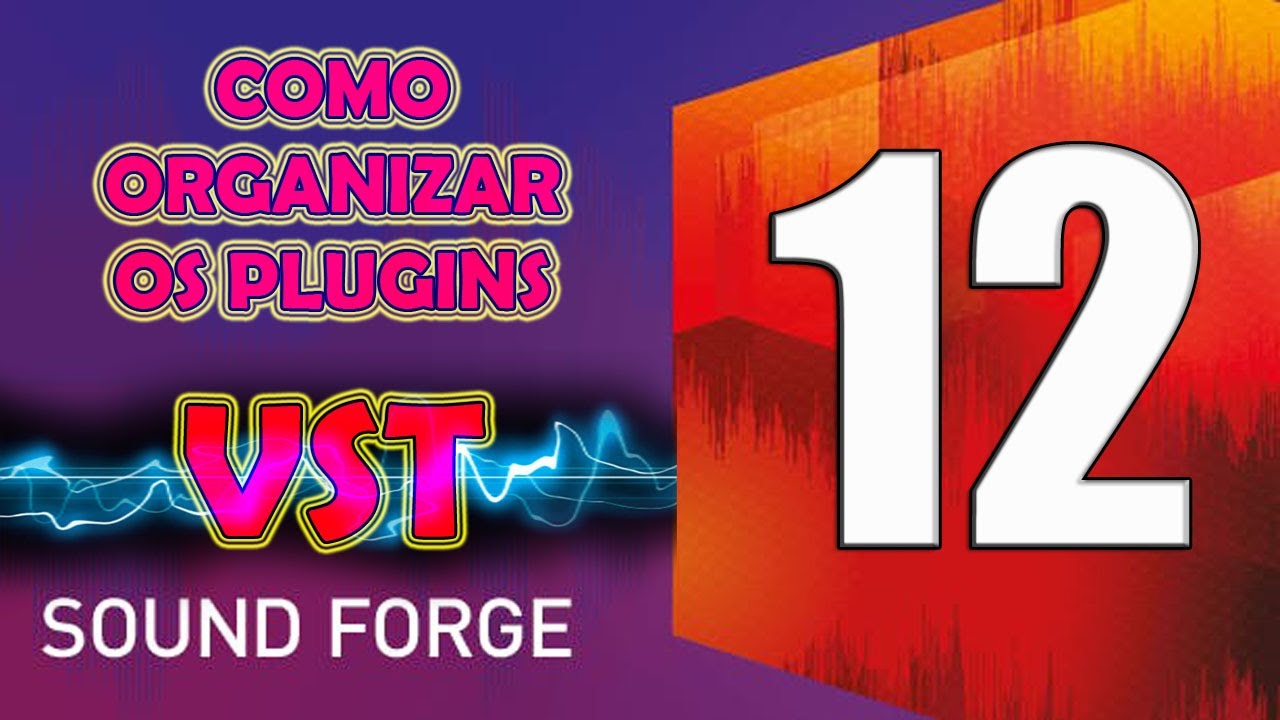 COMO ORGANIZAR PLUGINS VST's NO SOUND FORGE PRO 12 - YouTube