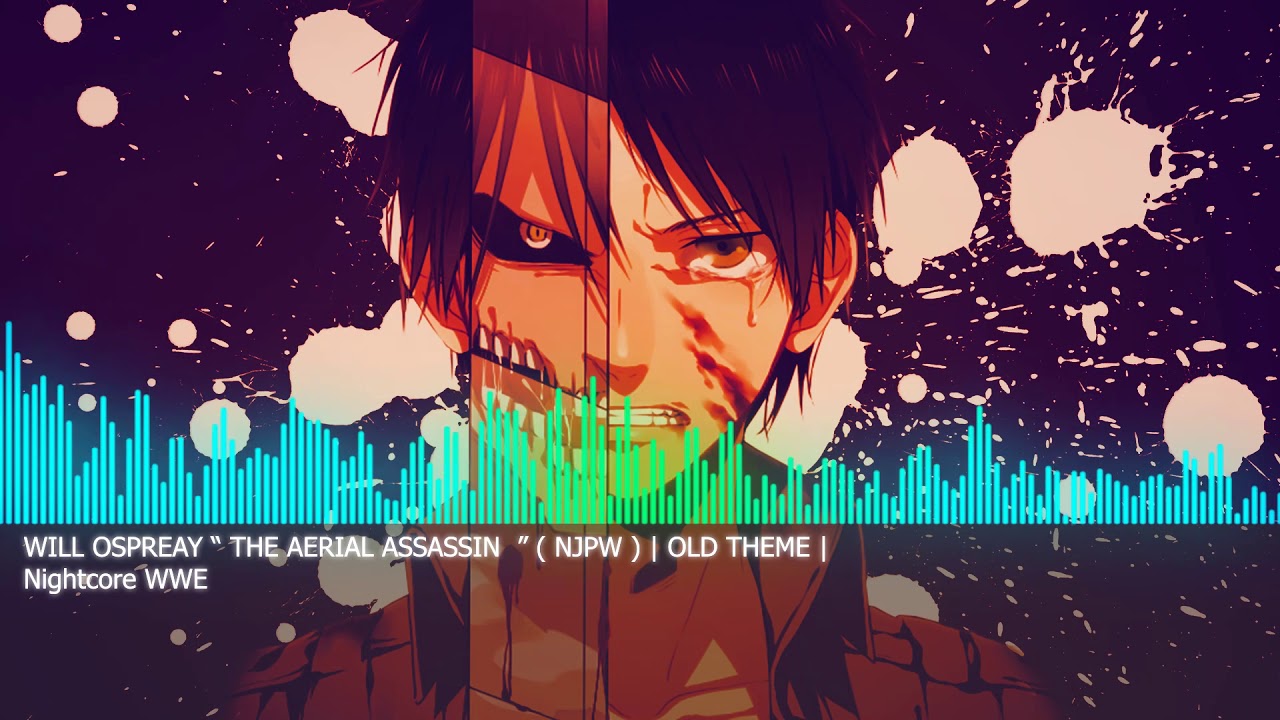 Nightcore " The Aerial Assassin " Will Ospreay ( NJPW ) | Old Theme ...