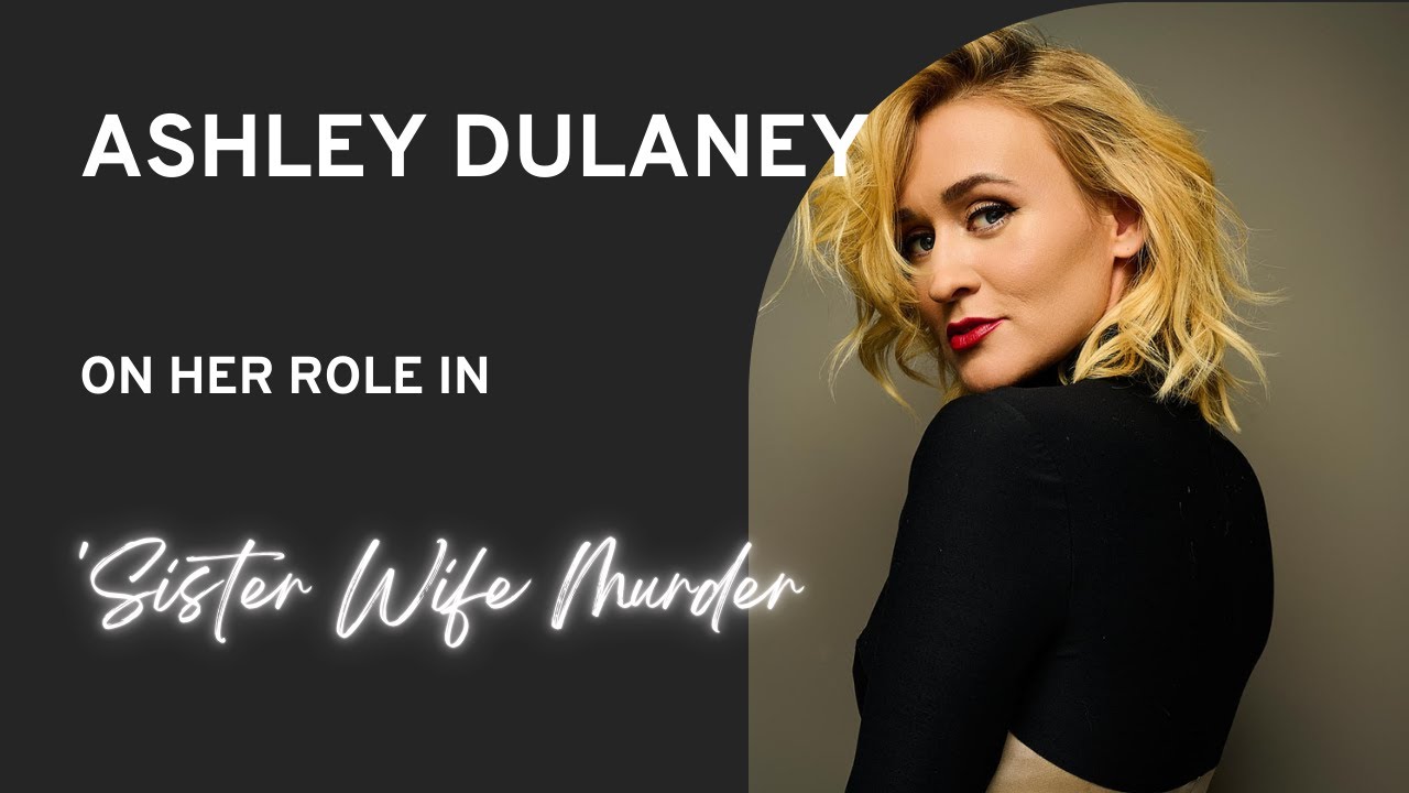 Ashley Dulaney on Motherhood, Abuse & Empathy in Lifetime's Sister Wife ...