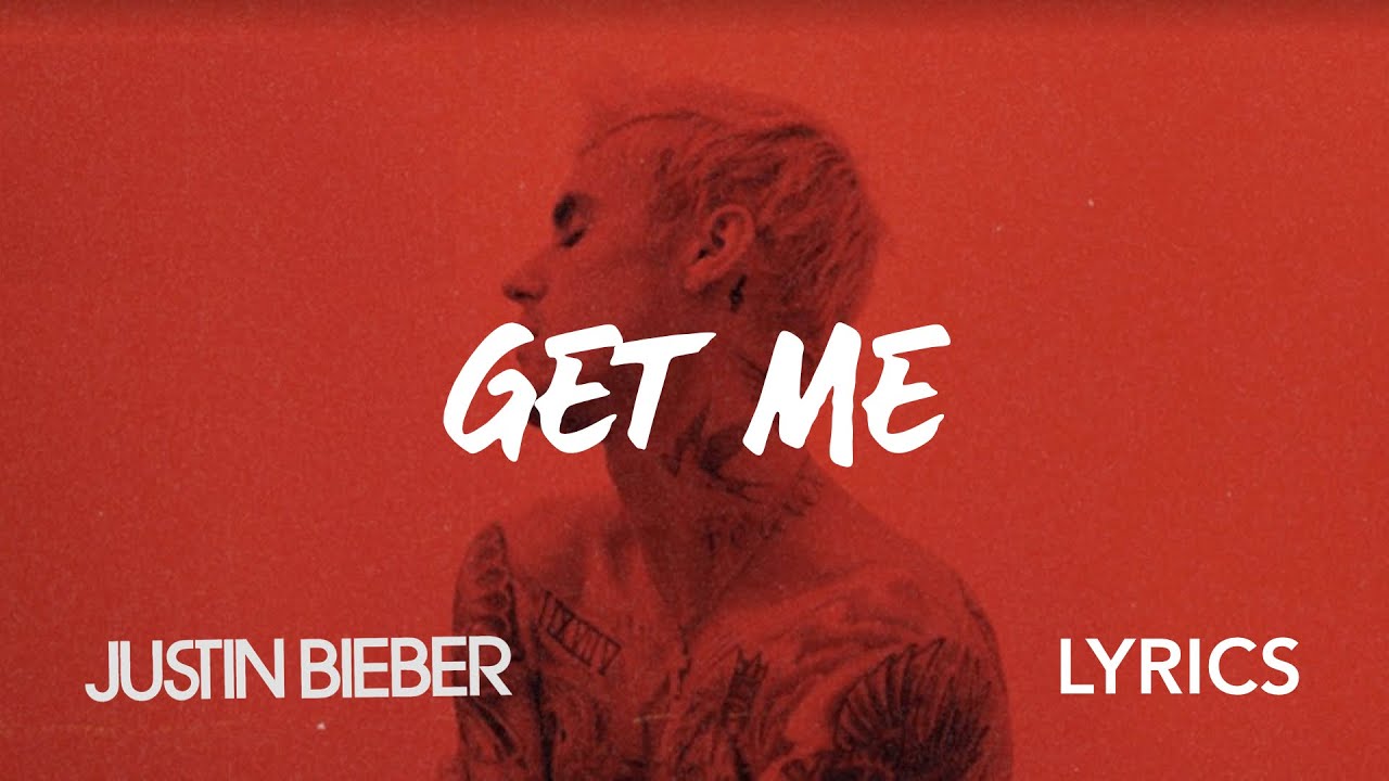 Justin Bieber - Get Me (Lyrics) - YouTube