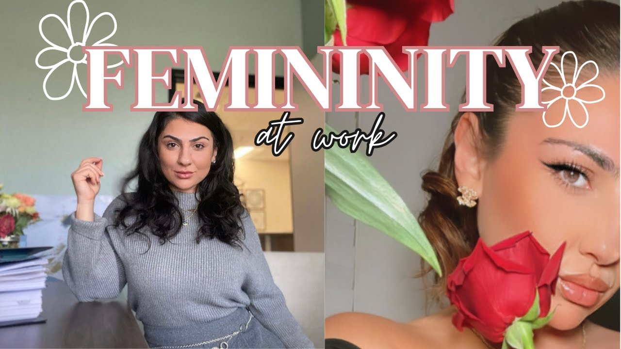 FEMININITY AT WORK | Tips to leverage your femininity at work & thrive ...