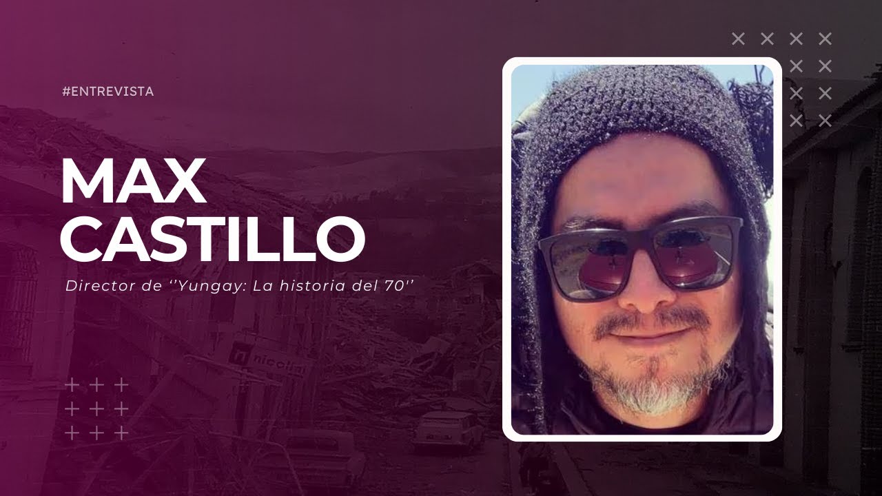 Entrevista exclusiva con Max Castillo | Director de "Yungay: Terremoto del 70" - YouTube