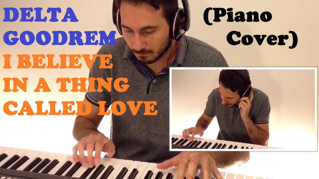 Delta Goodrem - I Believe In A Thing Called Love (Piano Cover) - YouTube