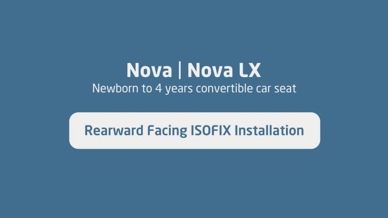 Nova & Nova LX Rearward Facing ISOFIX Installation - YouTube