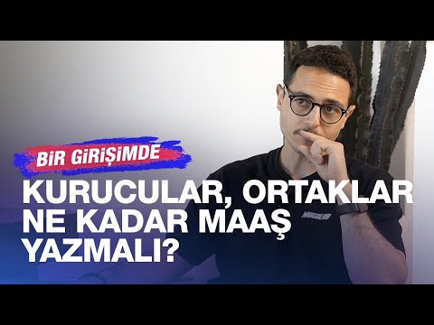 Bir girişimde kurucular, ortaklar ne kadar maaş yazmalı? | Kısa ve Öz 197