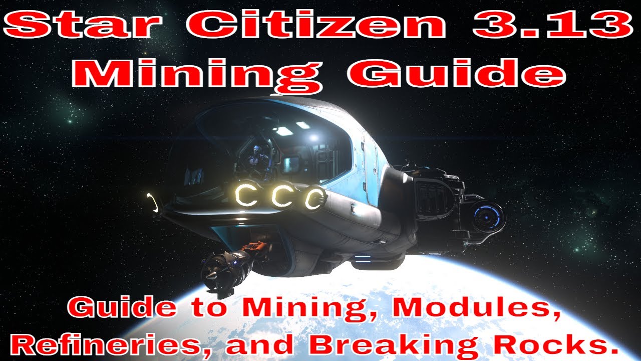 Star Citizen Mining Guide 3.13 (Corrected for Profits) Guide to Refineries, Modules, Mining and ...