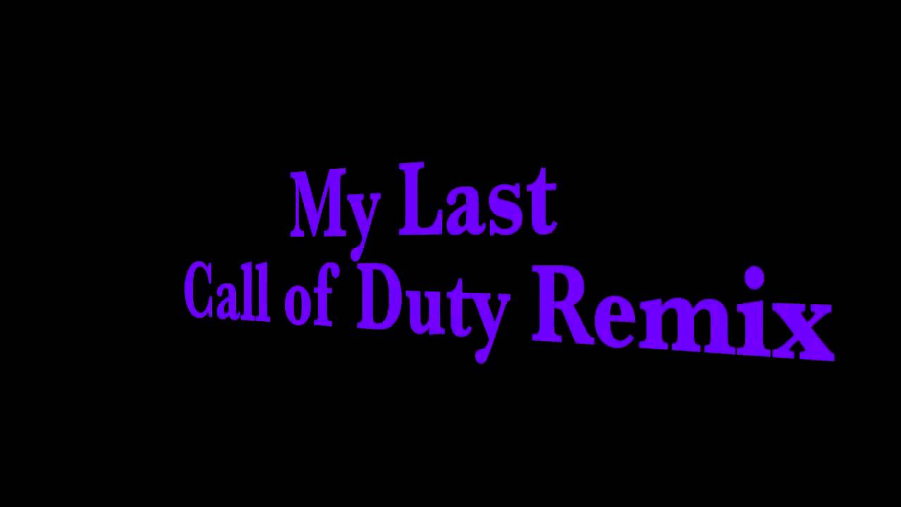 My Last Call of Duty Remix - YouTube