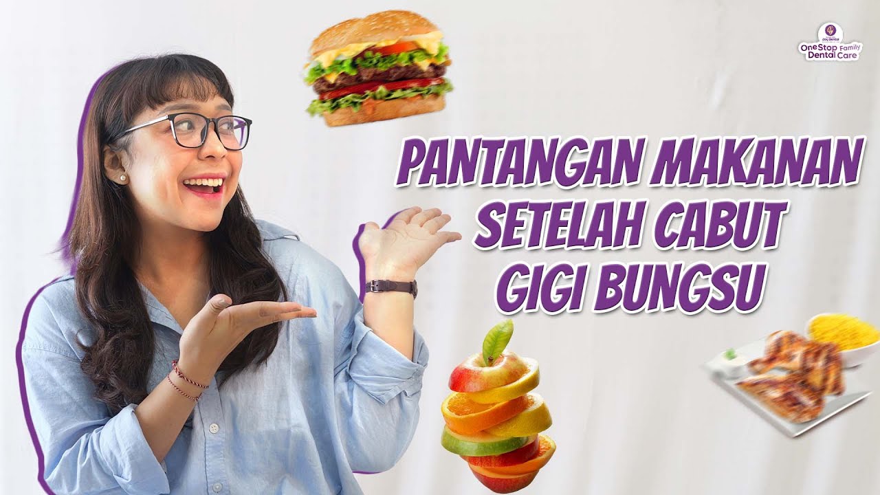 WAJIB TAU! PANTANGAN SETELAH CABUT GIGI BUNGSU - YouTube
