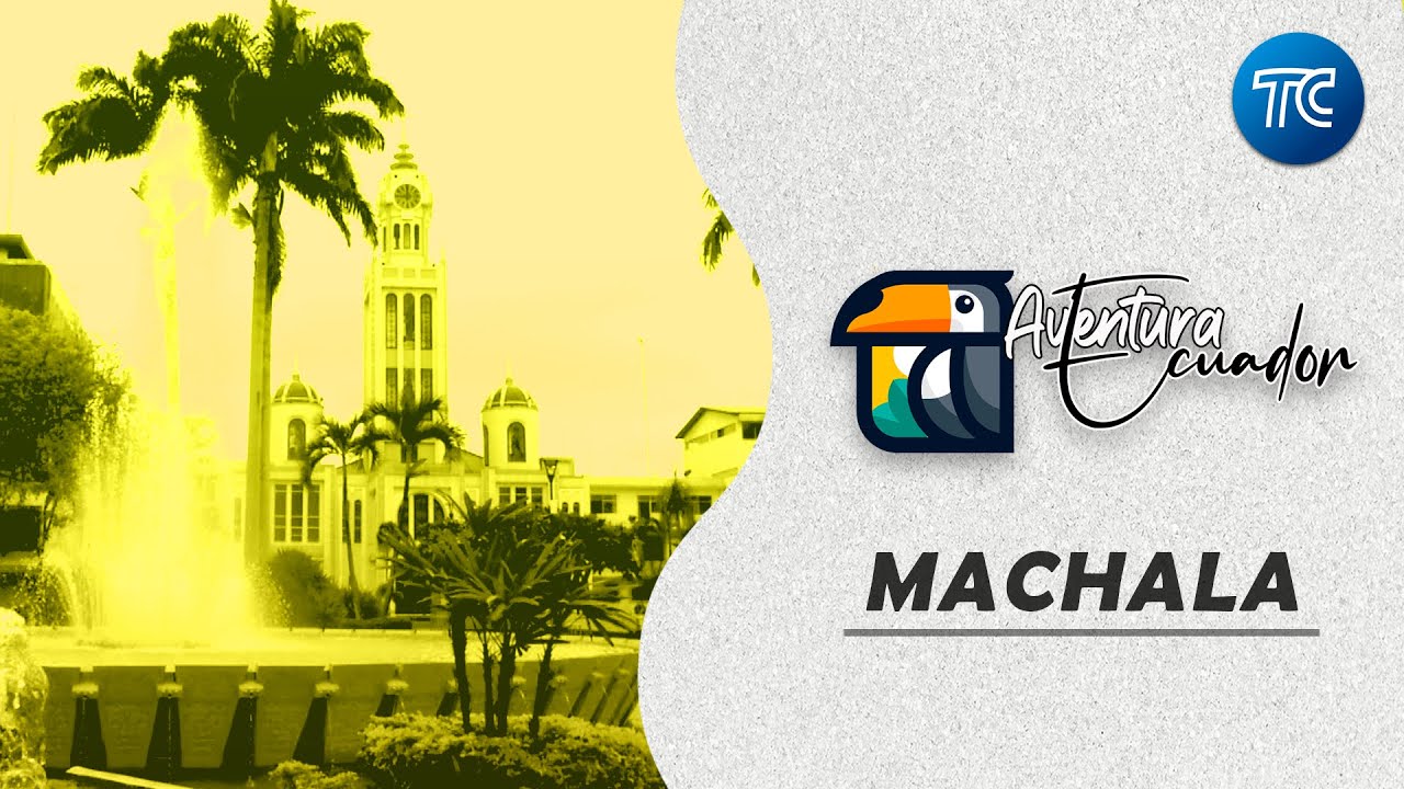 Conociendo Machala y Pasaje | Aventura Ecuador TC - YouTube