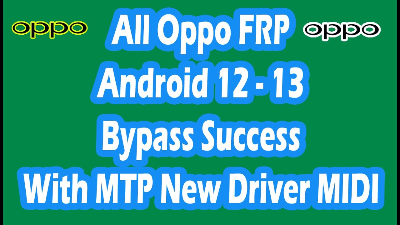 All Oppo FRP Android 12 and 13 Bypass Success With MTP New Driver MIDI ...