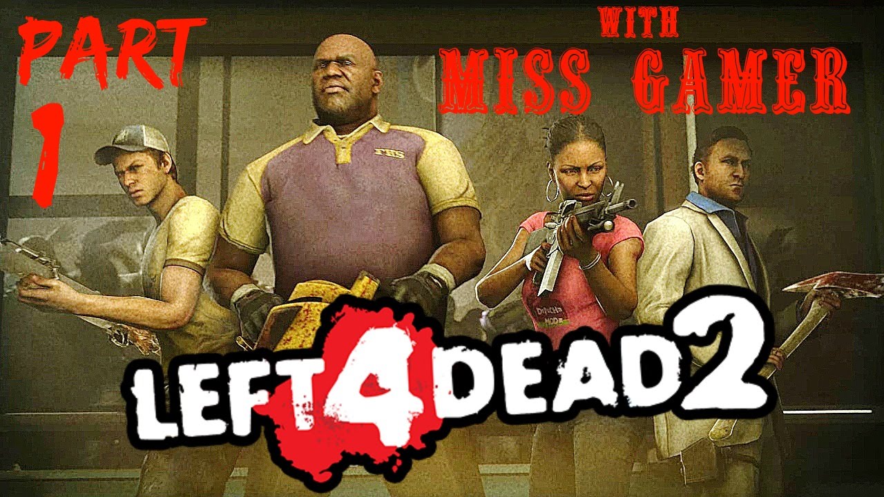 Left 4 Dead 2! - Gameplay/Walkthrough - Part 1 - Welcome To The Zombie ...