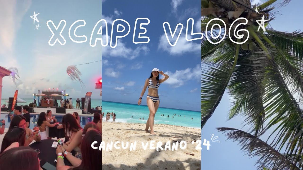 XCAPE CANCUN 2024 🌊| The ultimate summer experience! - YouTube