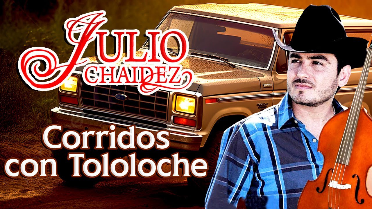 Julio Chaidez - Puros Exitos Con Tololoche (Album Completo) - YouTube