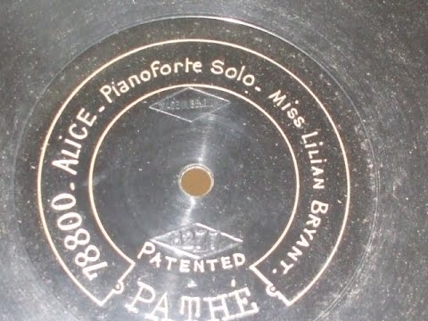 "Alice" Pianoforte Solo By Miss Lilian Bryant Pathe 78800 - YouTube