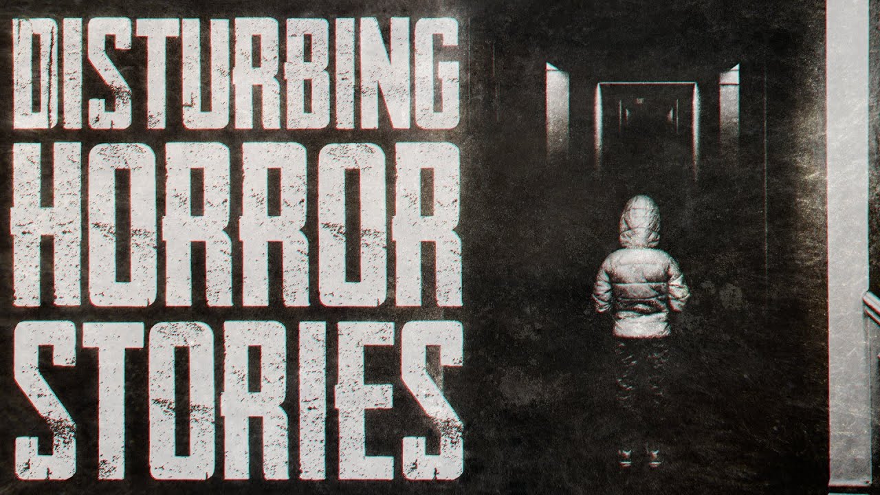 22 Scary & Disturbing Horror Stories - YouTube