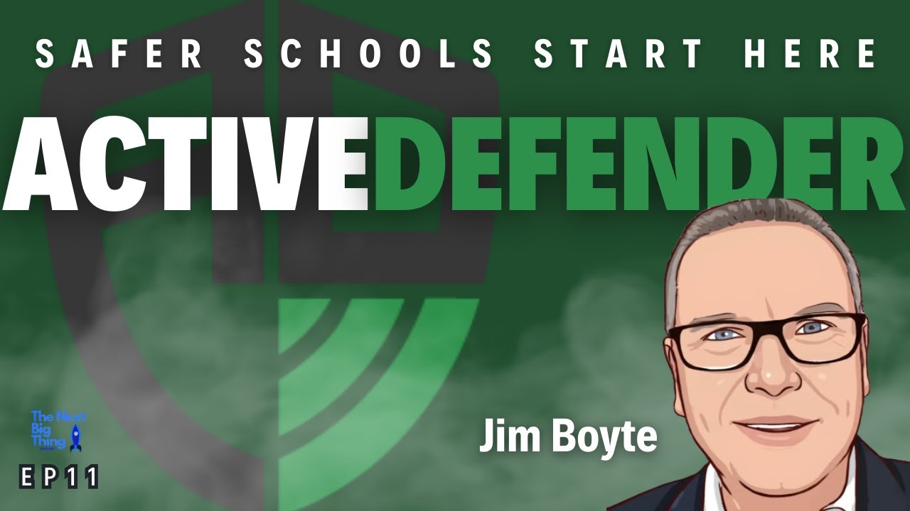 Safer Schools Start Here with Jim Boyte | CEO and Founder of Active ...