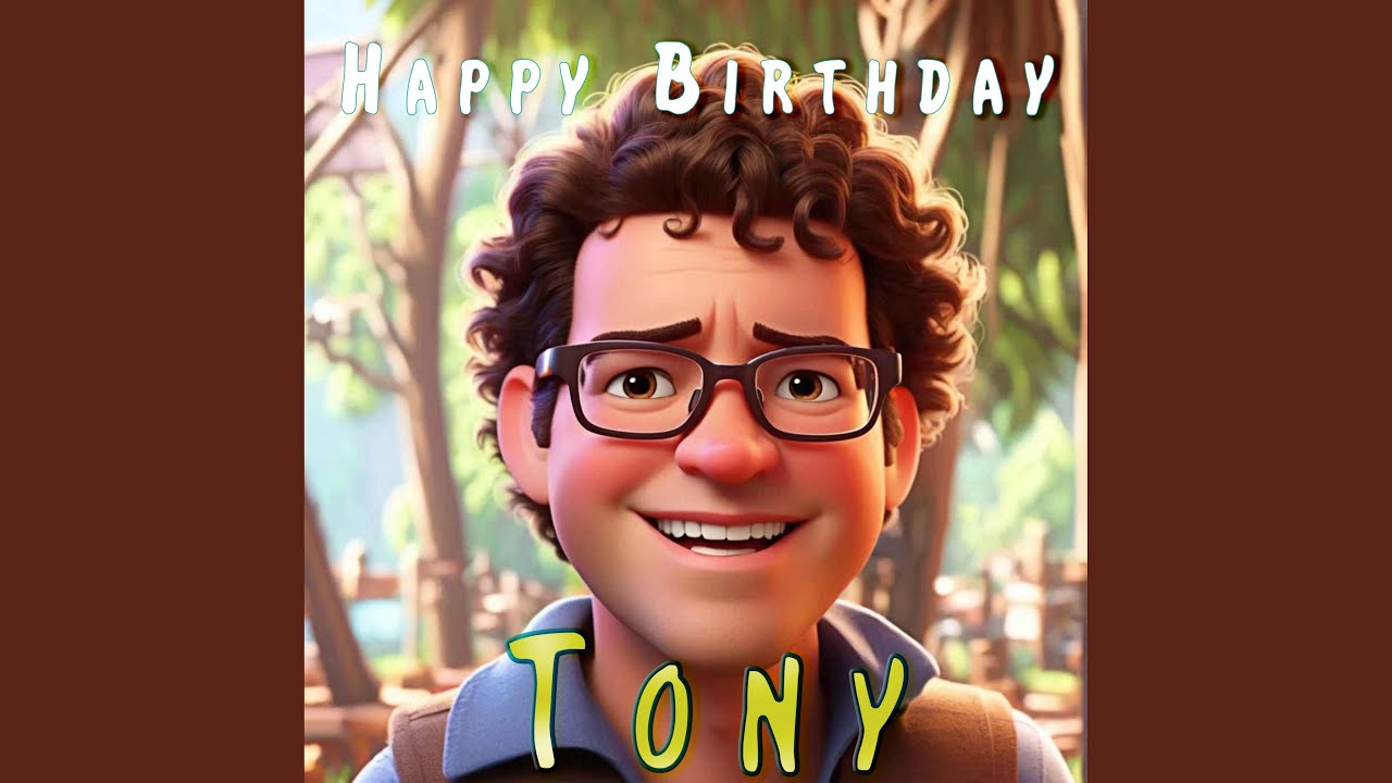 Happy Birthday Tony - YouTube