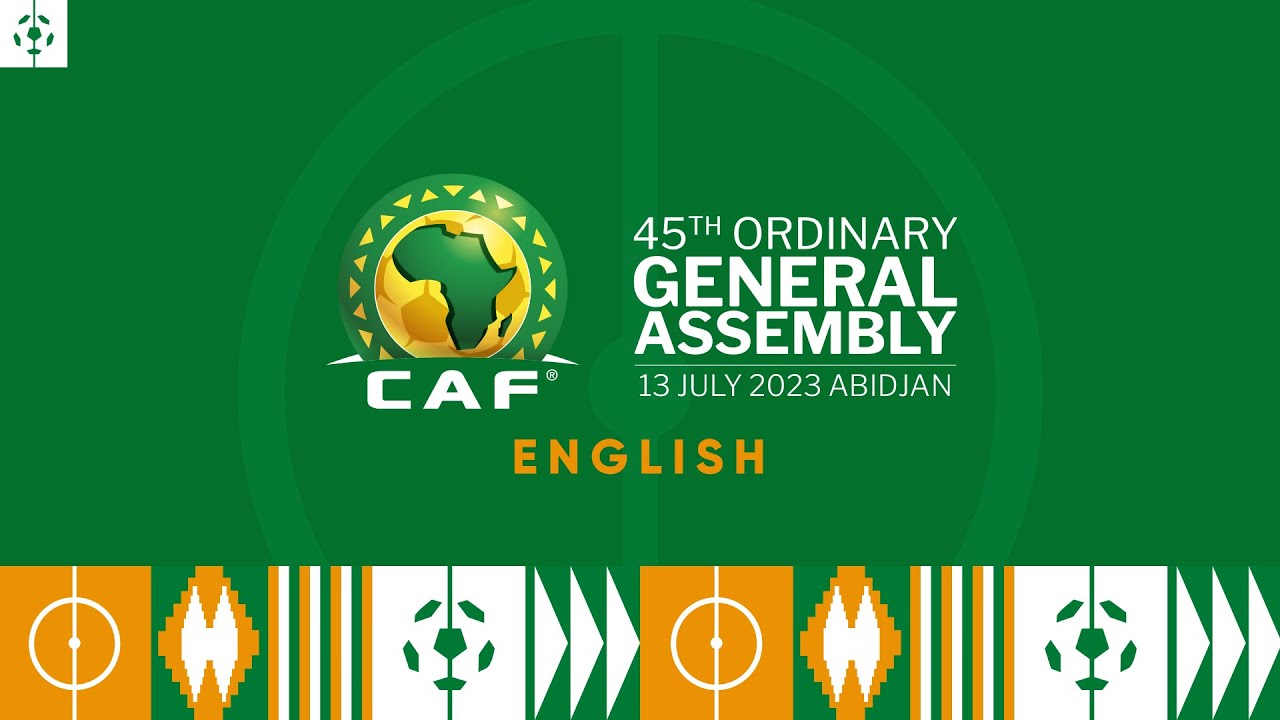 CAF 45th Ordinary General Assembly - (English) - YouTube