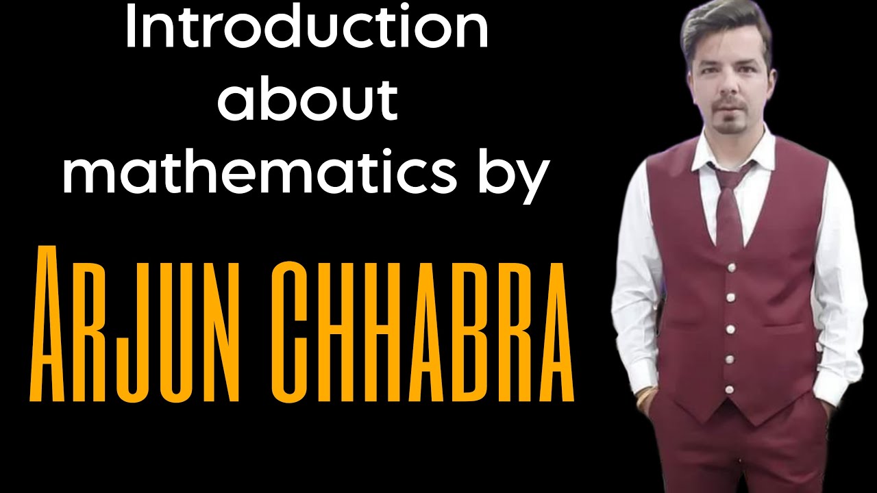 Introduction about mathematics by ARJUN CHHABRA | BCA | BBA | BSC | BSC B.ED | B TECH | all ...