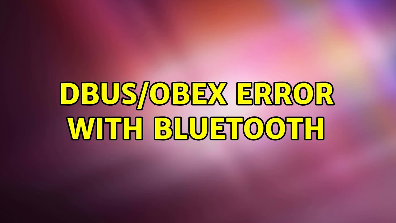 Ubuntu: Dbus/obex error with Bluetooth - YouTube