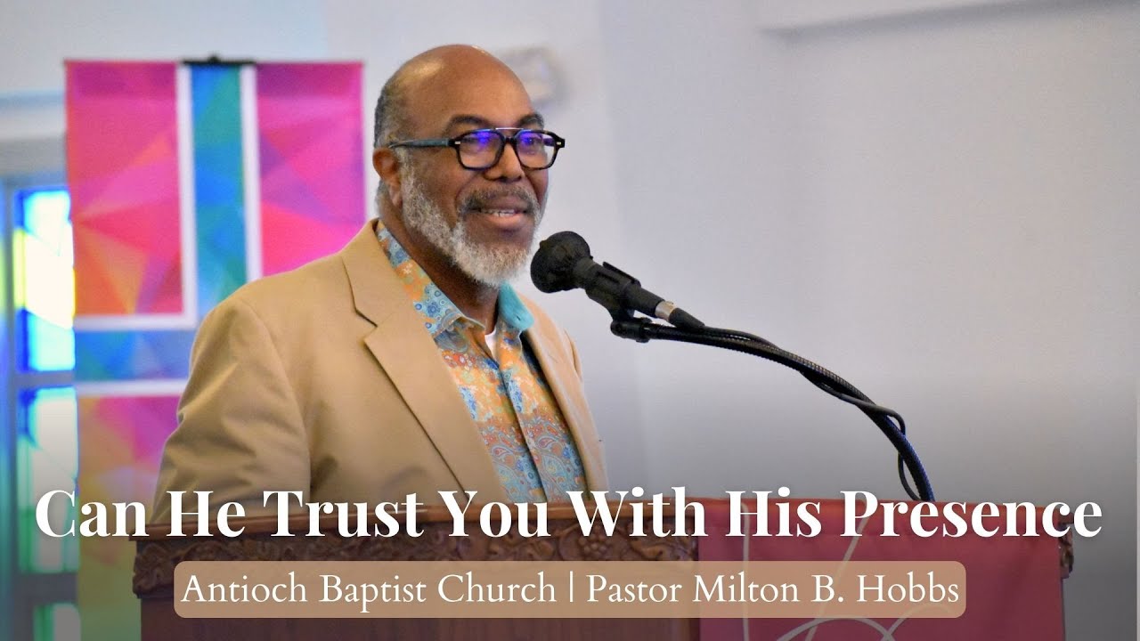 Can He Trust You With His Presence | Pastor Milton B. Hobbs - YouTube