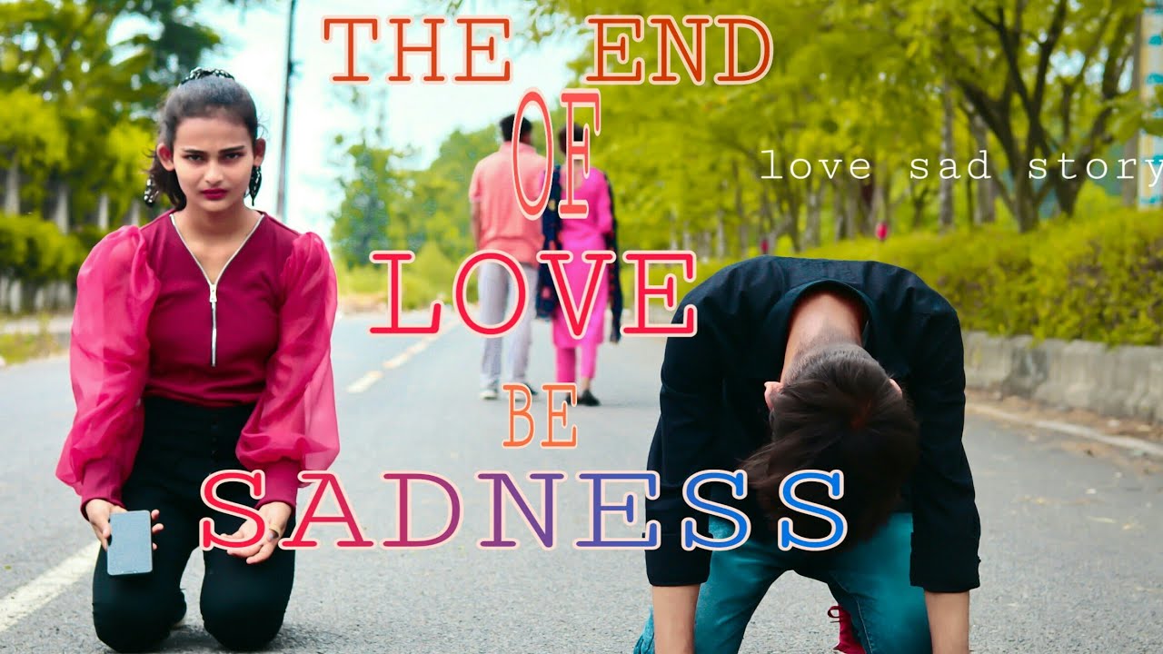 the end of love be sadness | love story | sad story | Aakash gupta ...