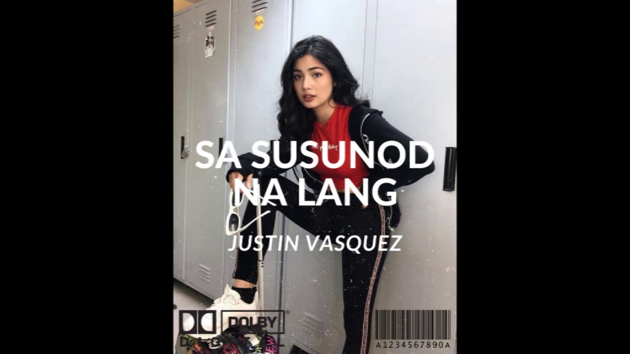 Sa Susunod Na Lang - Justin Vasquez [Lyrics] - YouTube