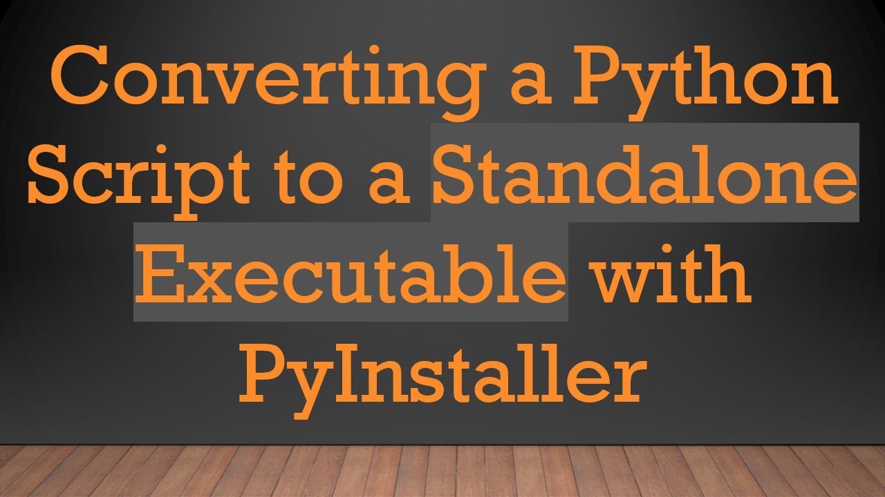 Converting A Python Script To A Standalone Executable With Pyinstaller 7623