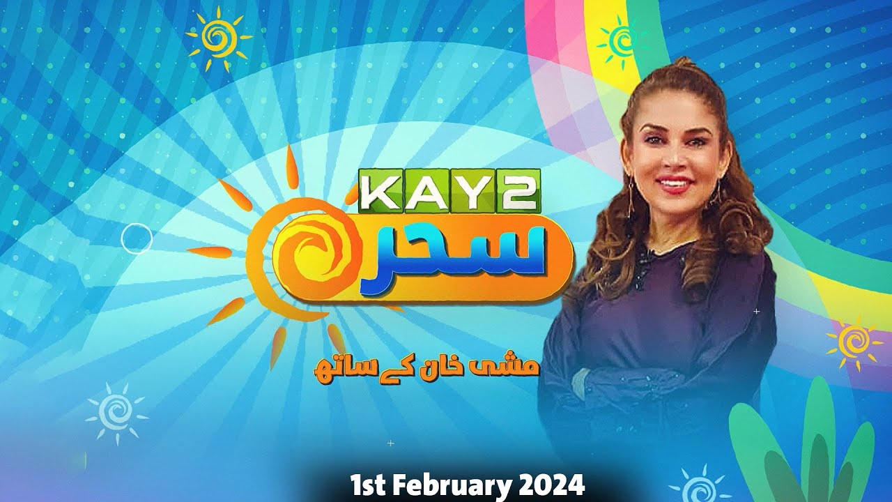 Morning Show | Kay2 Sahar with Mishi Khan | 1st February 2024 | Kay2 TV ...