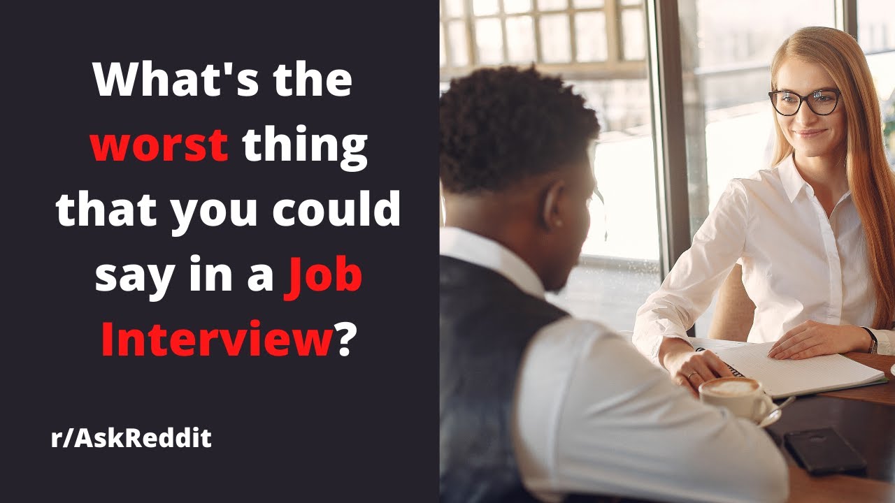 The Worst Things To Say In A Job Interview YouTube the-worst-things-to-say-in-a-job-interview-youtube