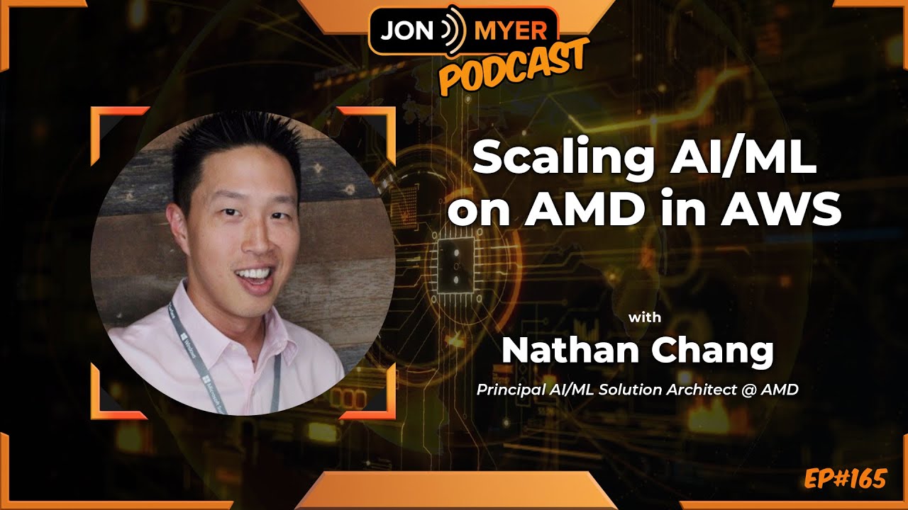 Ep#165 Scaling AI/ML on AMD in AWS with Nathan Chang - YouTube