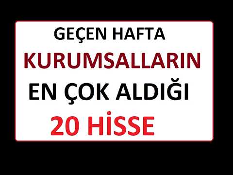 DİKKAT !!! GEÇEN HAFTA KURUMSALLARIN EN ÇOK ALDIĞI 20 HİSSE !!! BIST BORSA PARA ŞİRKET COIN PARA