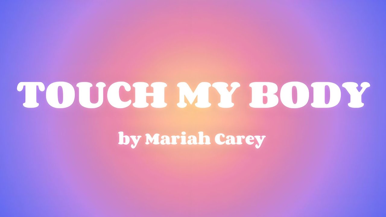 ♡︎ Touch My Body - Mariah Carey (Lyric Video) (R&B Music Tiktok) - YouTube