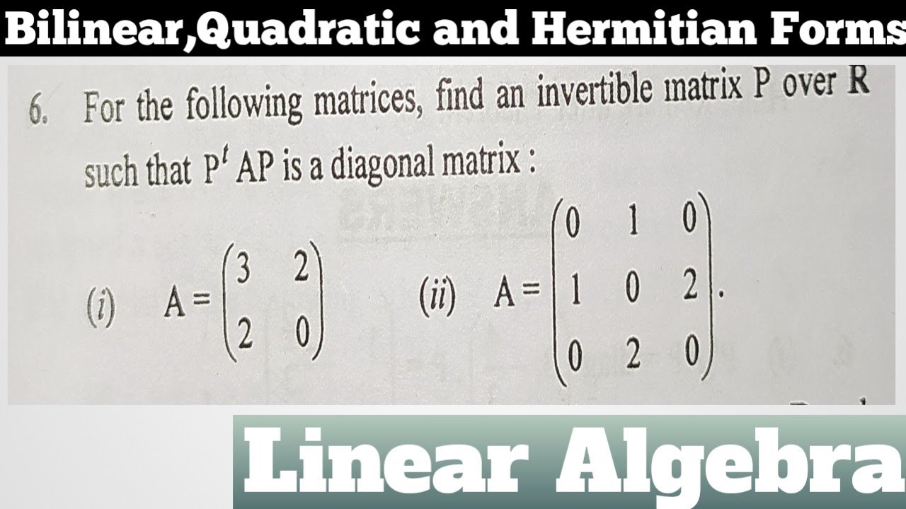 Q6. Find Invertible Matrix P Over R Such That P Transpose AP Is A ...