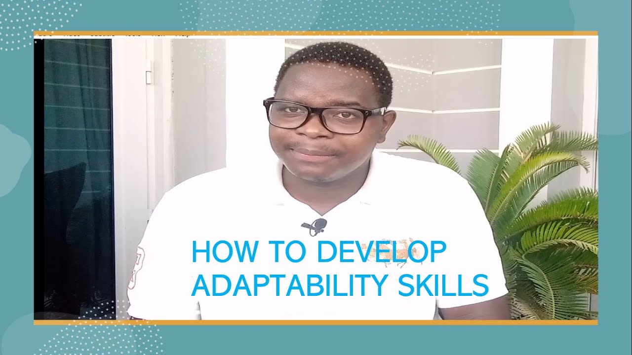 HOW TO DEVELOP ADAPTABILITY SKILLS - YouTube