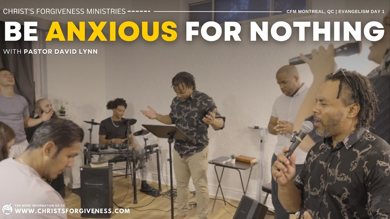 Be Anxious for Nothing | CFM Montreal | Bible Study w/ Pastor David ...